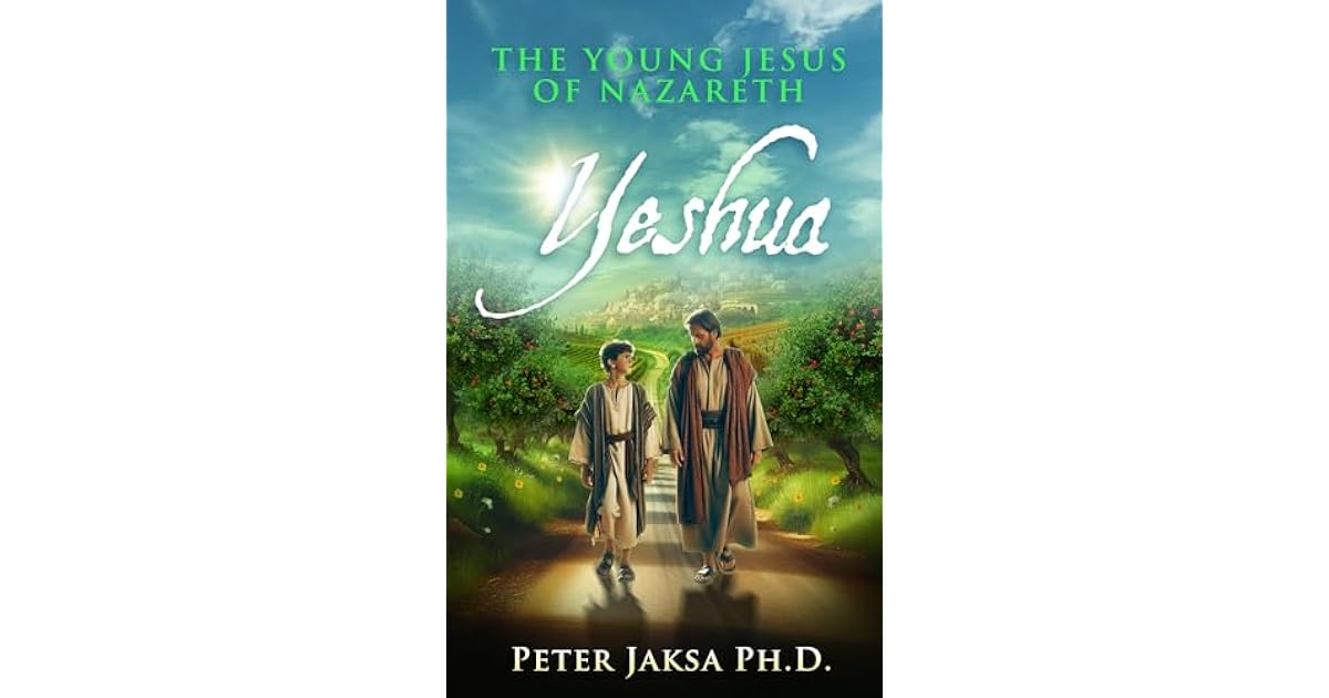 Book giveaway for Yeshua: The Young Jesus of Nazareth by Peter Jaksa ...