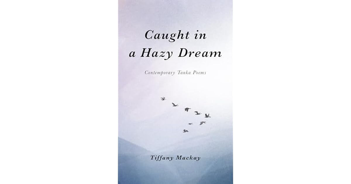 Book giveaway for Caught in a Hazy Dream: Contemporary Tanka Poetry by ...