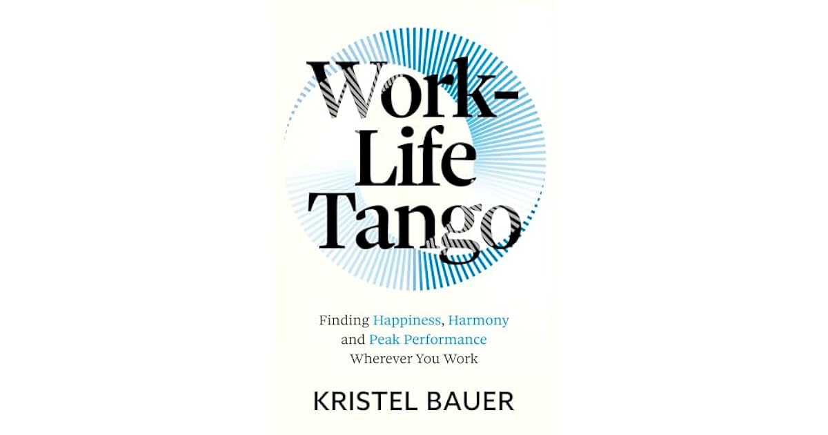 Book giveaway for Work-Life Tango: Finding Happiness, Harmony and Peak ...