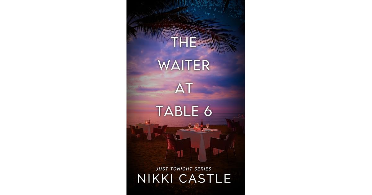 Book giveaway for The Waiter at Table 6 (Just Tonight, #2) by Nikki ...
