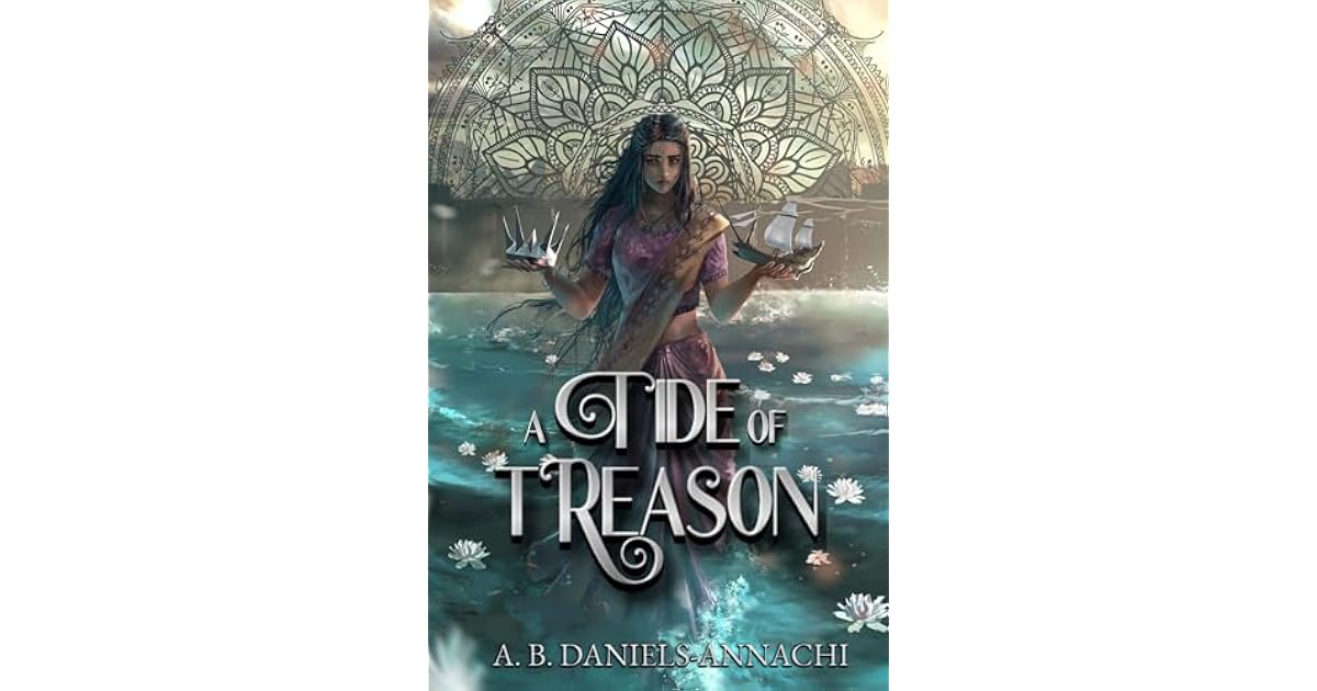 Book giveaway for A Tide of Treason by A.B. Daniels-Annachi Mar 07-Mar ...