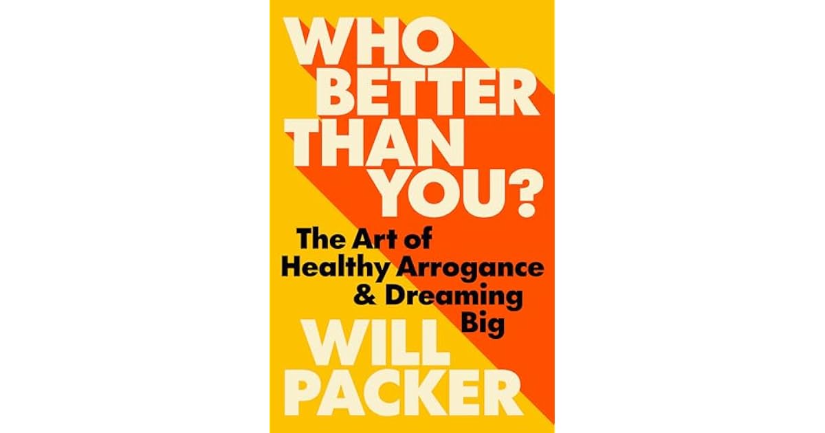 Book giveaway for Who Better Than You?: The Art of Healthy Arrogance ...