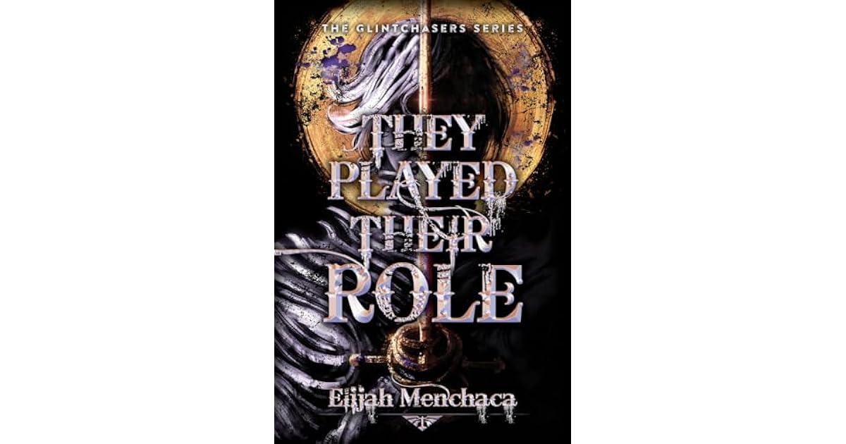 Book giveaway for They Played Their Role (Glintchasers, #3) by Elijah ...