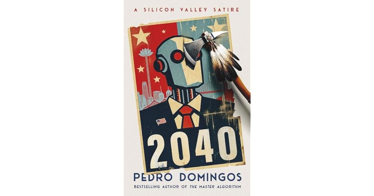 Book giveaway for 2040: A Silicon Valley Satire by Pedro Domingos Nov ...