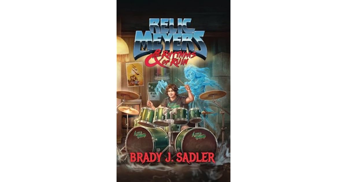 Book giveaway for Relic Meyers & the Rhythms of Ruin by Brady J. Sadler ...