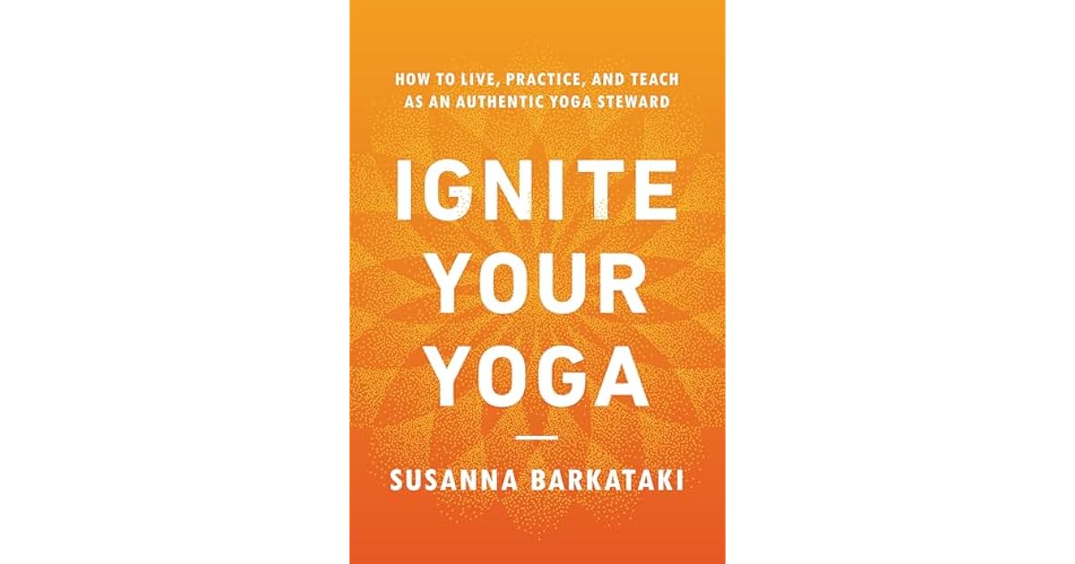 Book giveaway for Ignite Your Yoga: How to Live, Practice, and Teach as an Authentic Yoga ...