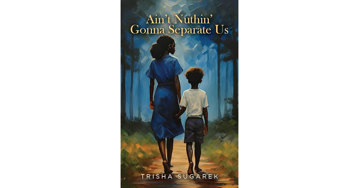 Book giveaway for Ain’t Nuthin’ Gonna Separate Us by Trisha Sugarek Oct ...
