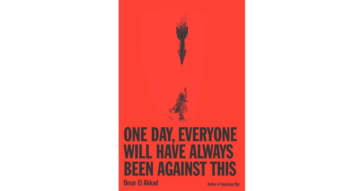 Book giveaway for One Day, Everyone Will Have Always Been Against This ...
