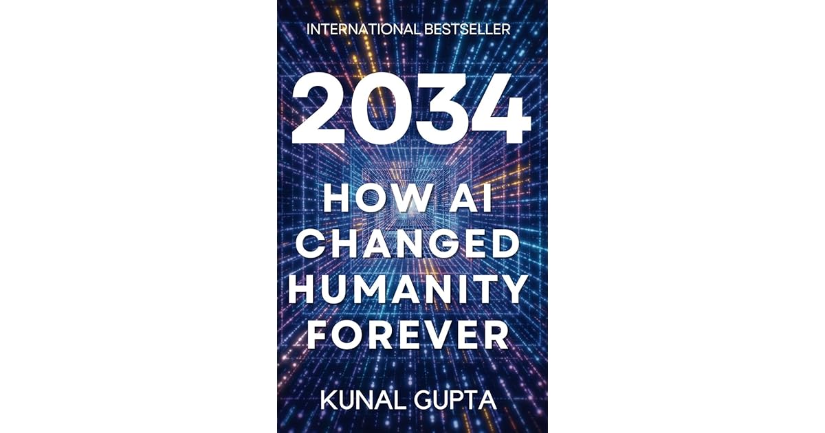 Book giveaway for 2034: How AI Changed Humanity Forever by Kunal Gupta ...