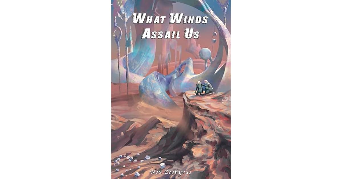 Book giveaway for What Winds Assail Us by Nox Zephyrus Nov 22-Dec 04, 2024