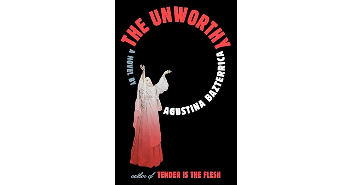 Book giveaway for The Unworthy by Agustina Bazterrica Dec 01-Dec 20, 2024