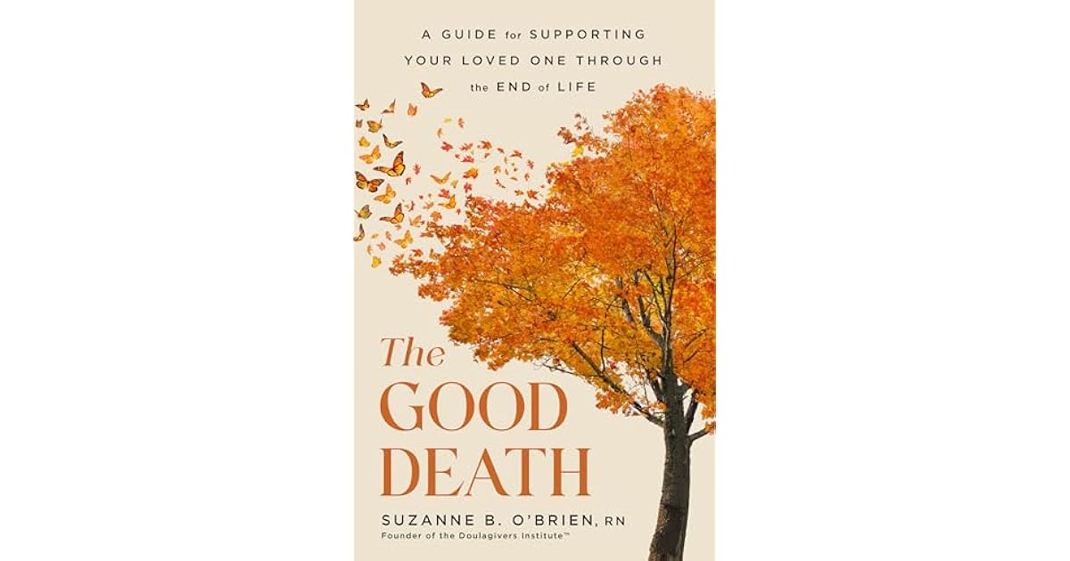 Book giveaway for The Good Death: A Guide for Supporting Your Loved One ...