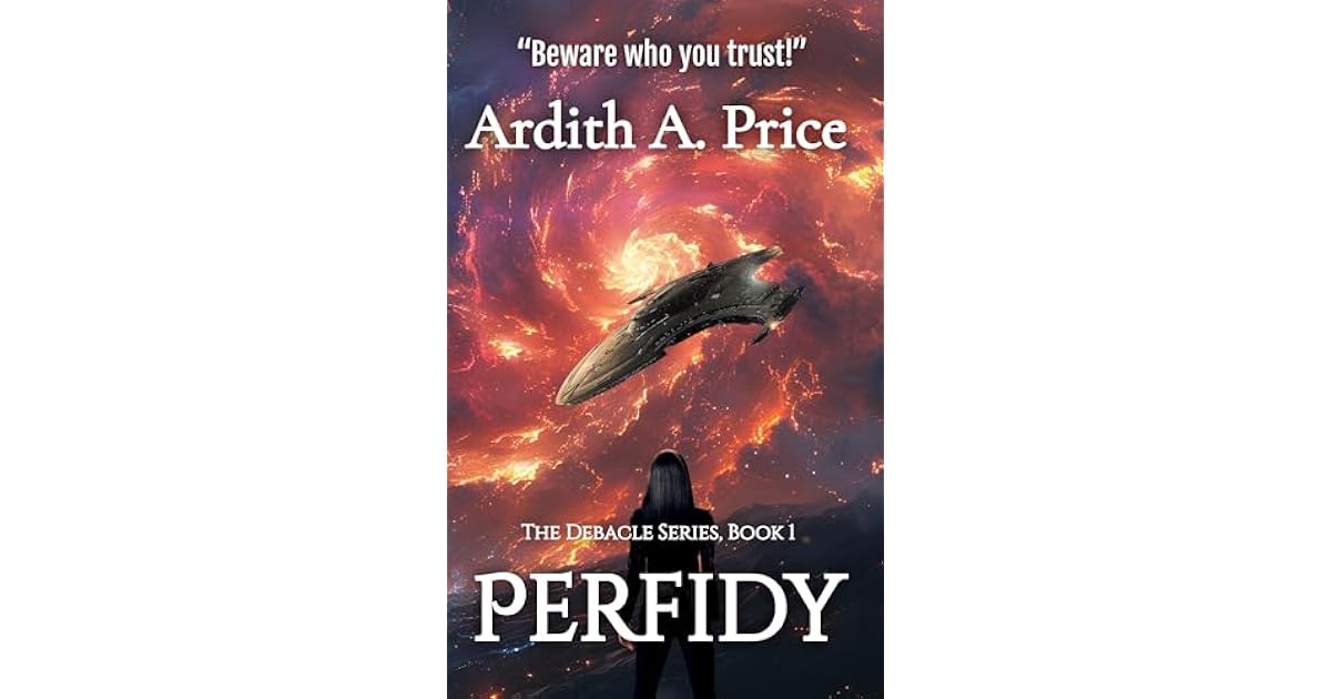 Book giveaway for Perfidy (Debacle, #1) by Ardith A. Price Sep 01-Sep ...