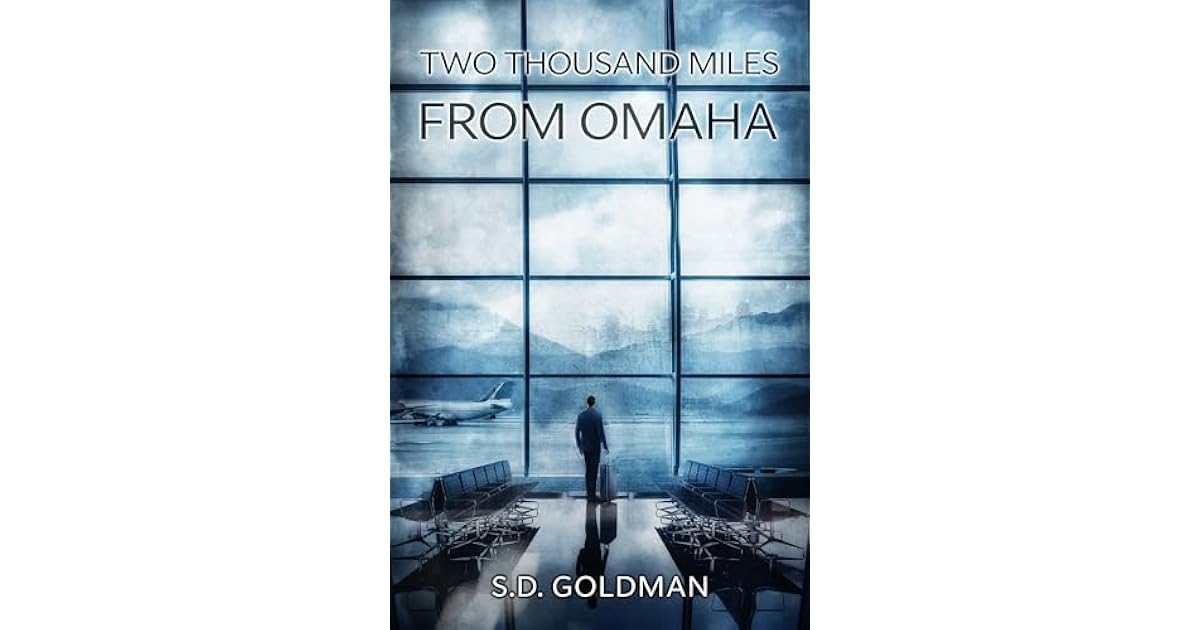Book giveaway for Two Thousand Miles from Omaha by S.D. Goldman Mar 07 ...