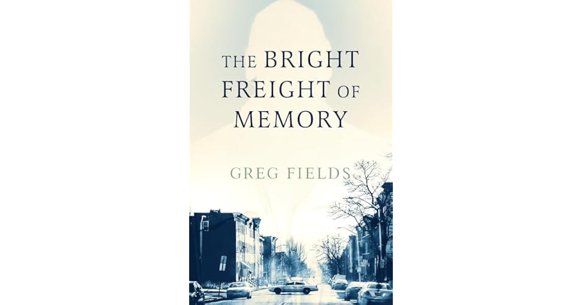 Book giveaway for The Bright Freight of Memory by Greg Fields May 07 ...