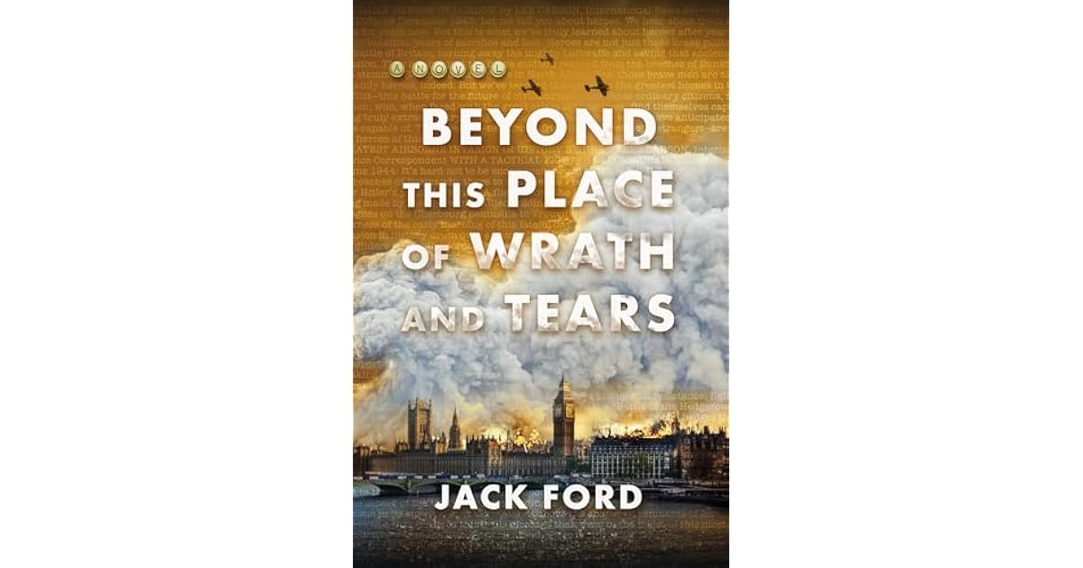 Book giveaway for Beyond This Place of Wrath and Tears by Jack Ford Apr ...