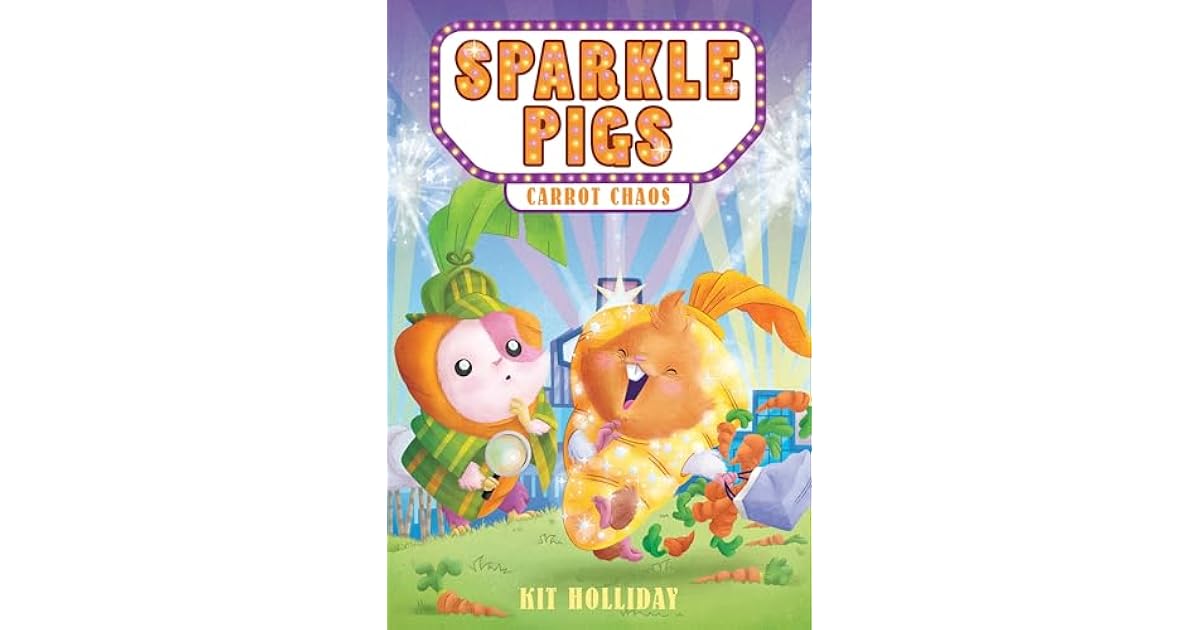 Book giveaway for Sparkle Pigs #1: Carrot Chaos by Kit Holliday Jan 06 ...