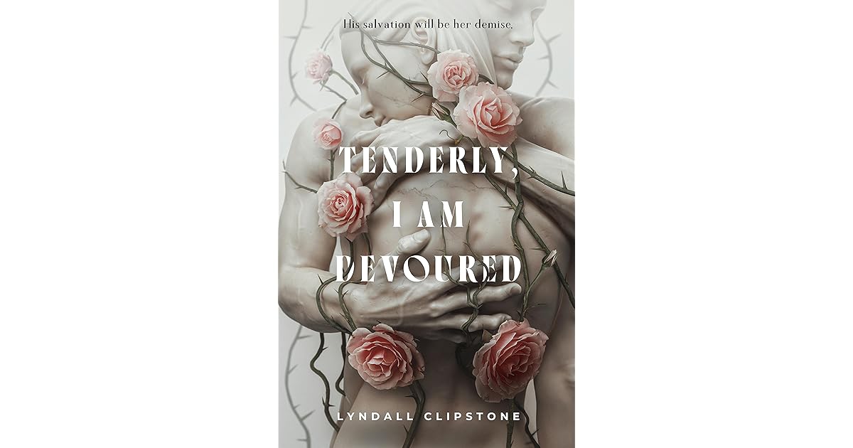 Book giveaway for Tenderly, I Am Devoured by Lyndall Clipstone Mar 12-Apr 09, 2025
