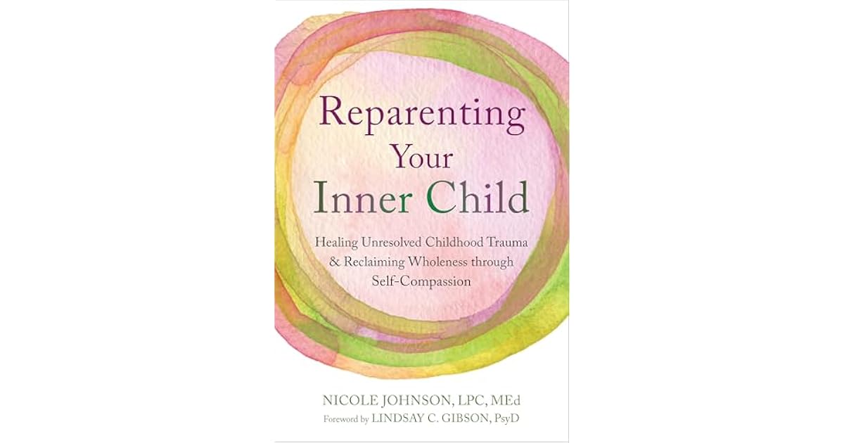 Book giveaway for Reparenting Your Inner Child: Healing Unresolved Childhood Trauma and ...