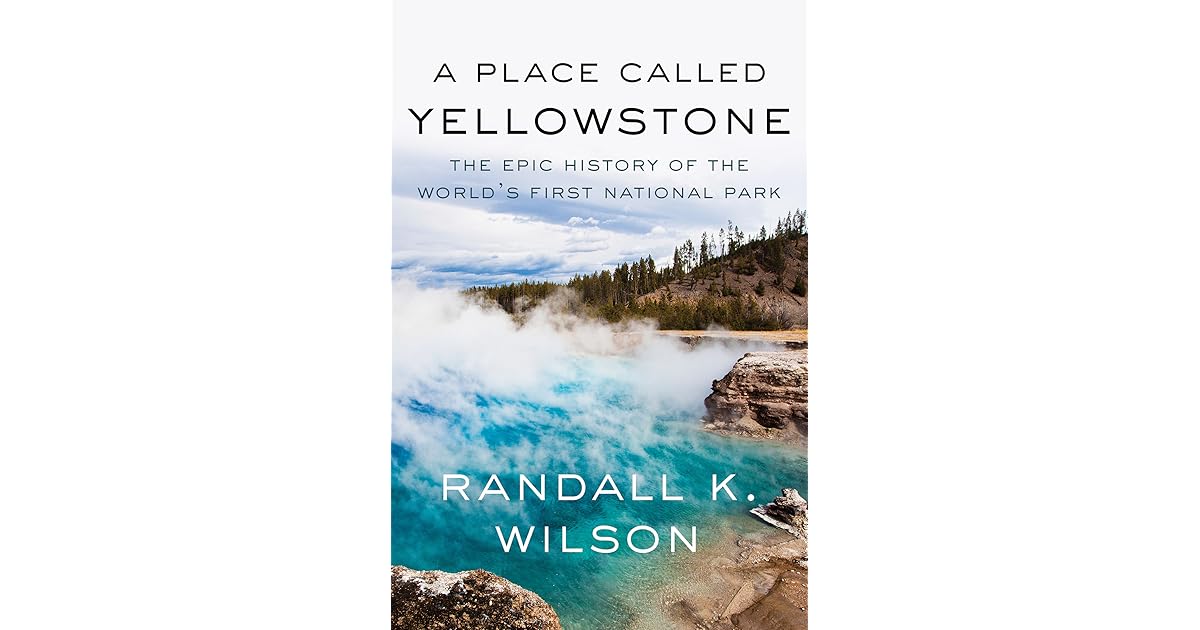 Book giveaway for A Place Called Yellowstone: The Epic History of the ...