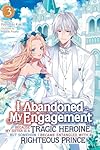 The Too-Perfect Saint: Tossed Aside by My Fiancé and Sold to Another Kingdom (Light Novel ...