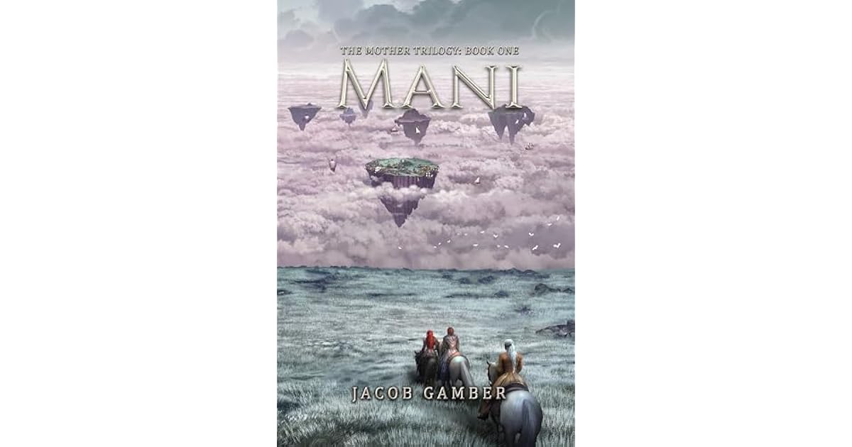 Book giveaway for Mani (The Mother Trilogy, #1) by Jacob Gamber Mar 04 ...