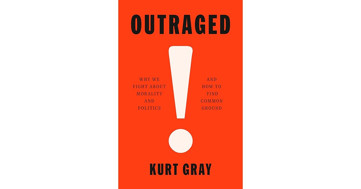 Book giveaway for Outraged: Why We Fight About Morality and Politics ...