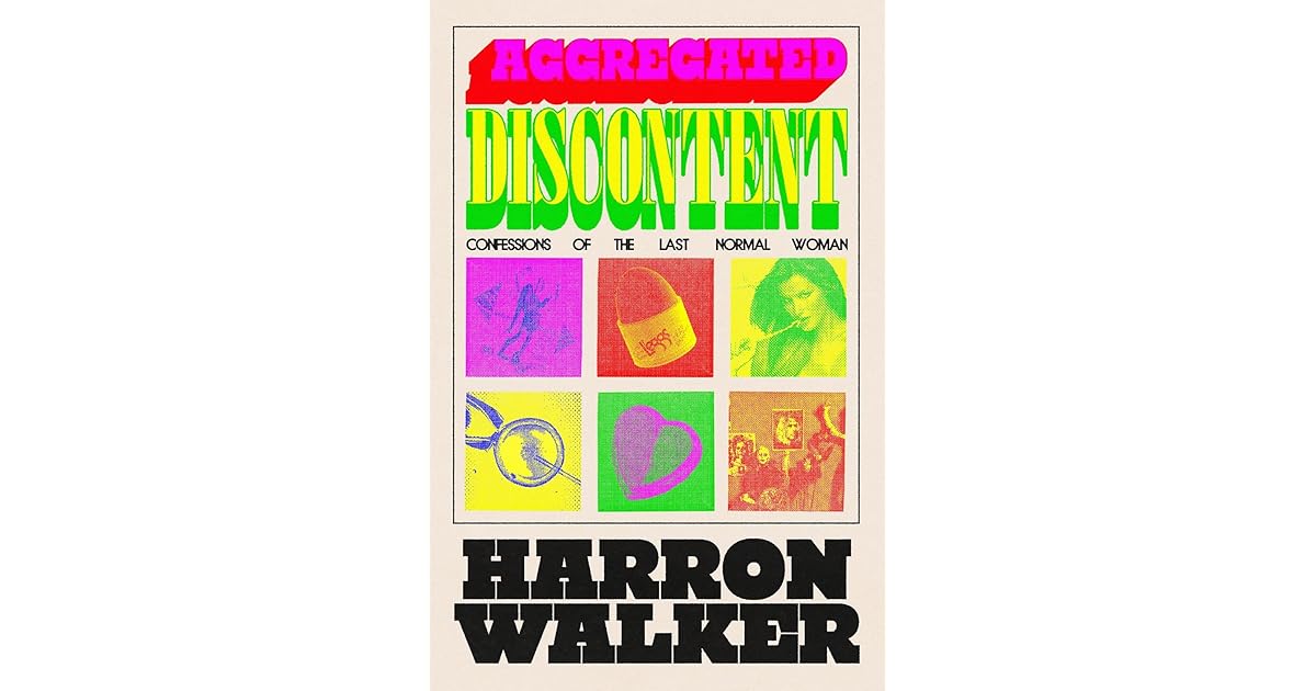 Book giveaway for Aggregated Discontent: Confessions of the Last Normal Woman by Harron Walker ...