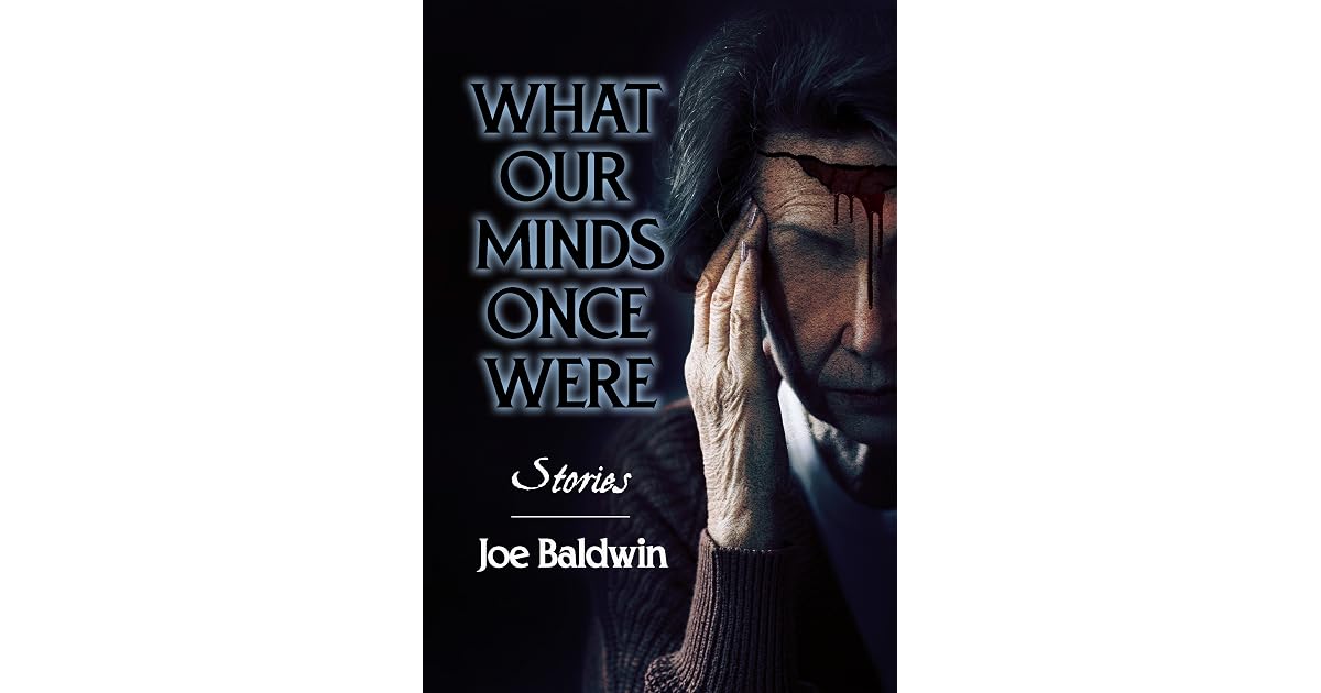 Book giveaway for What Our Minds Once Were by Joe Baldwin Sep 24-Oct 18 ...
