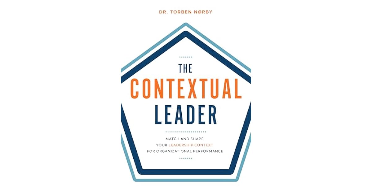 Book giveaway for The Contextual Leader: Match and Shape Your ...