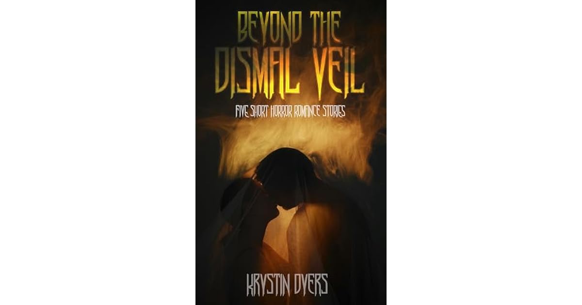 Book giveaway for Beyond the Dismal Veil: Five Short Horror Romance ...