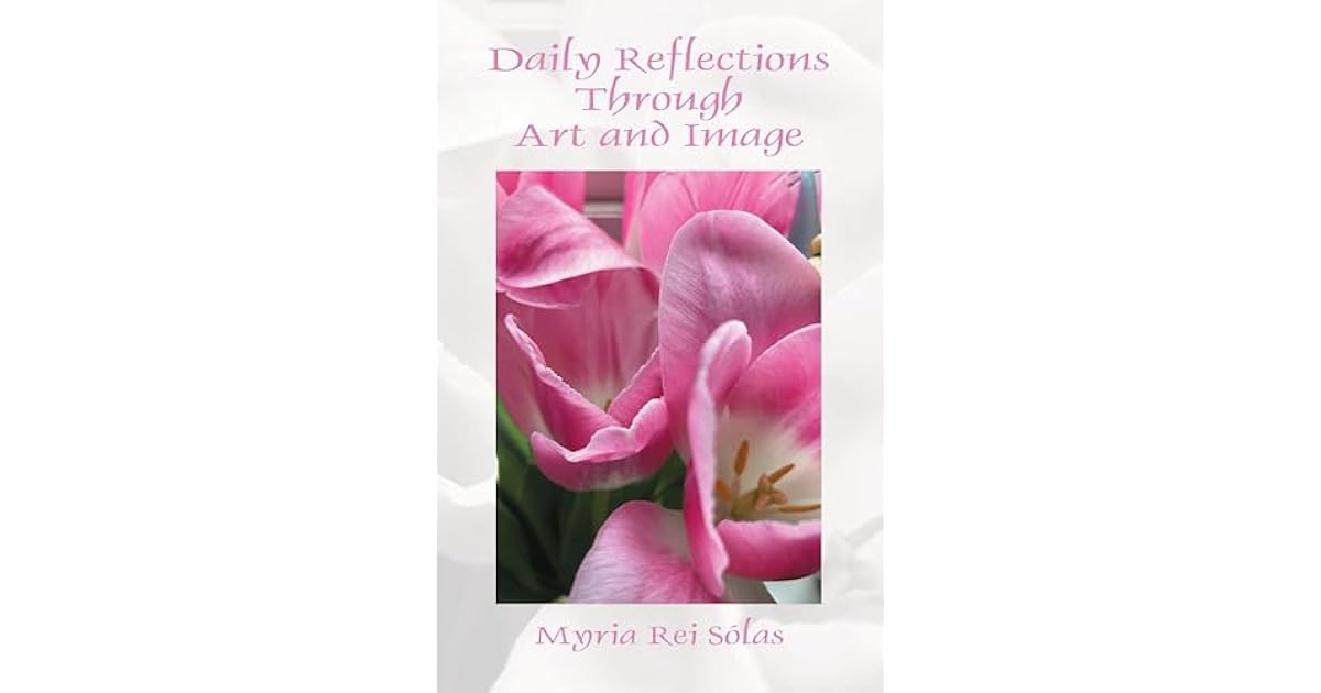 Book giveaway for Daily Reflections Through Art and Image by Myria Rei ...