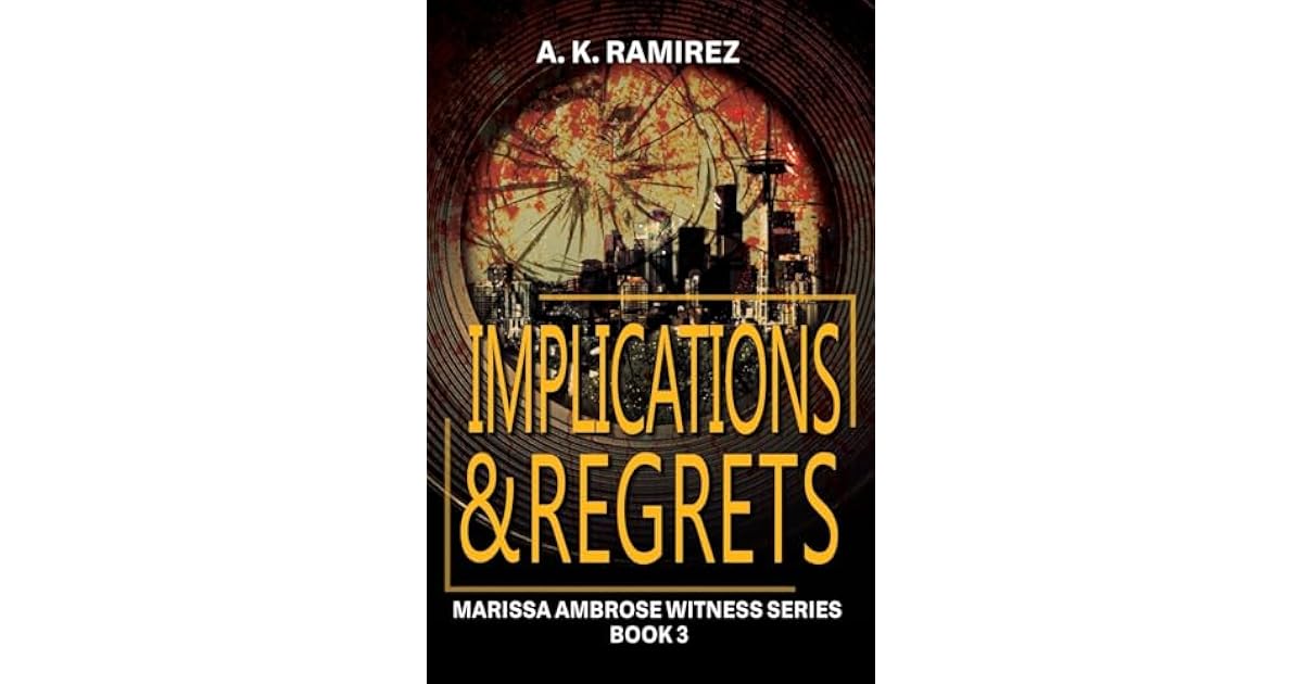 Book giveaway for Implications & Regrets (Marissa Ambrose Witness) by A ...