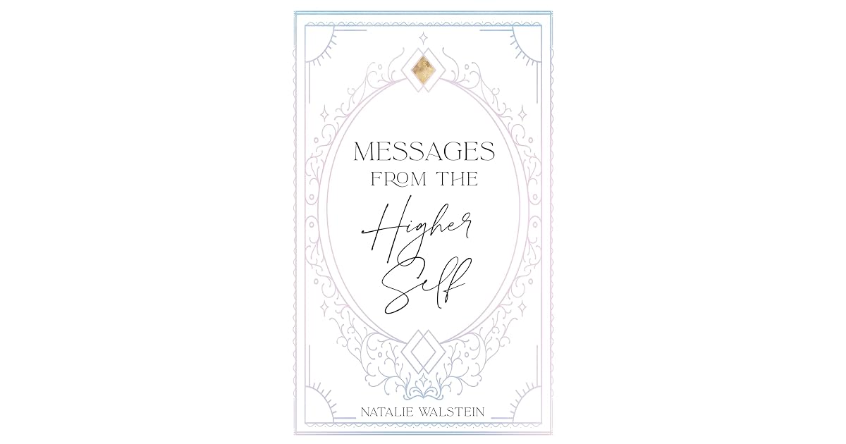 Book giveaway for Messages From the Higher Self by Natalie Walstein Aug ...