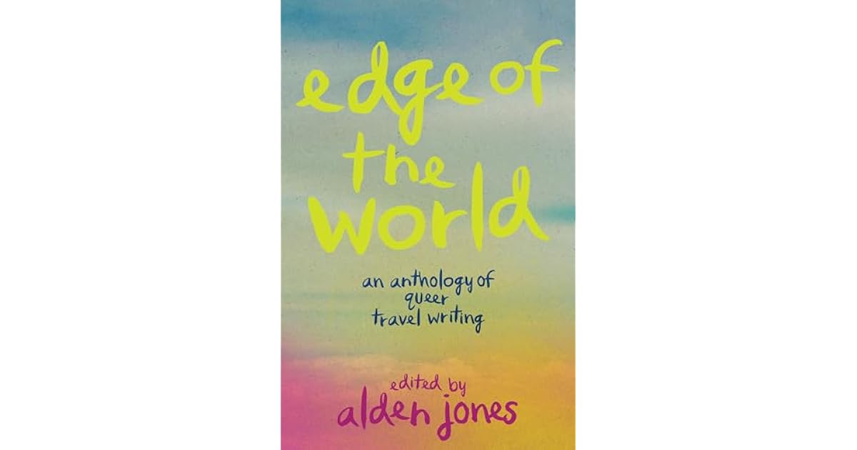 Book giveaway for Edge of the World: An Anthology of Queer Travel ...