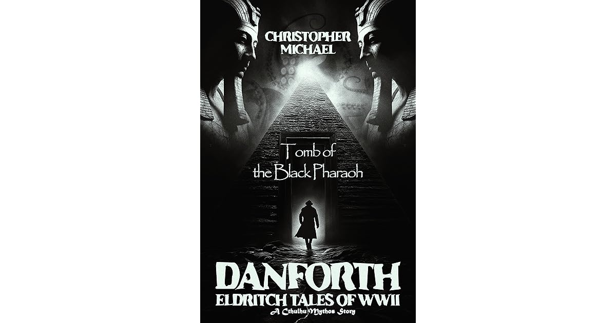 Book giveaway for Tomb of the Black Pharaoh (Danforth: Eldritch Tales ...