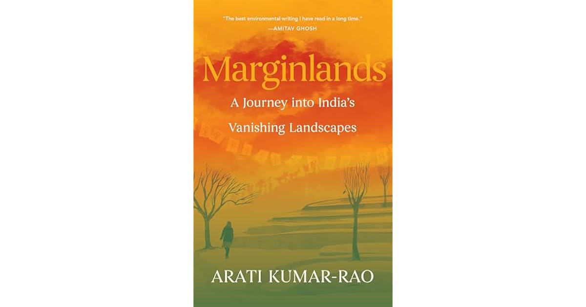 Book giveaway for Marginlands: A Journey into India’s Vanishing Landscapes by Arati Kumar-Rao ...
