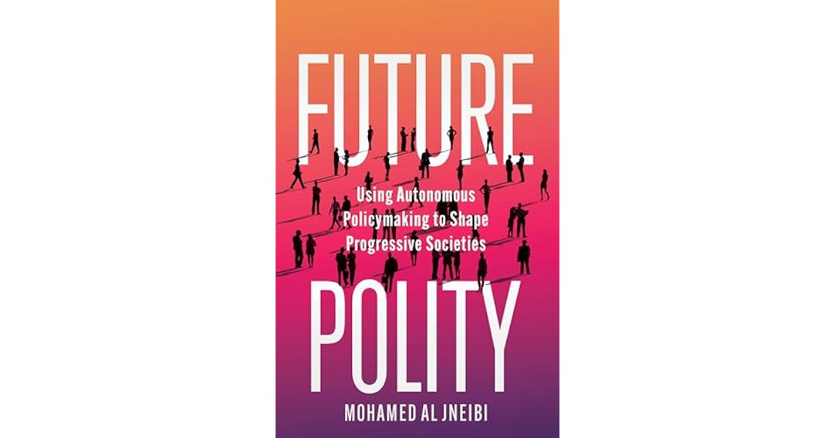 Book giveaway for Future Polity: Using Autonomous Policymaking to Shape ...