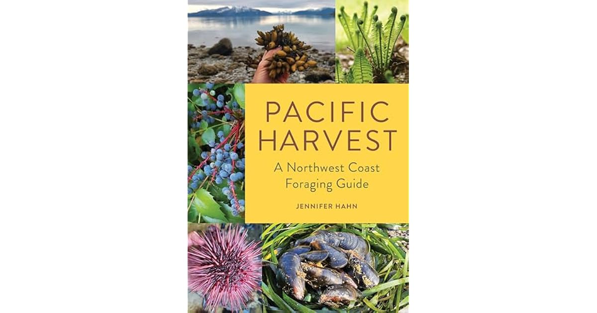 Book giveaway for Pacific Harvest: A Northwest Coast Foraging Guide by ...