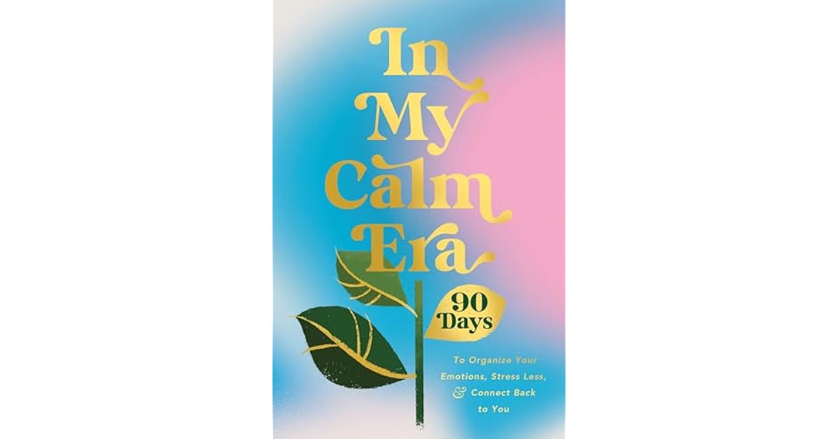Book giveaway for In My Calm Era: 90 Days to Organize Your Emotions ...