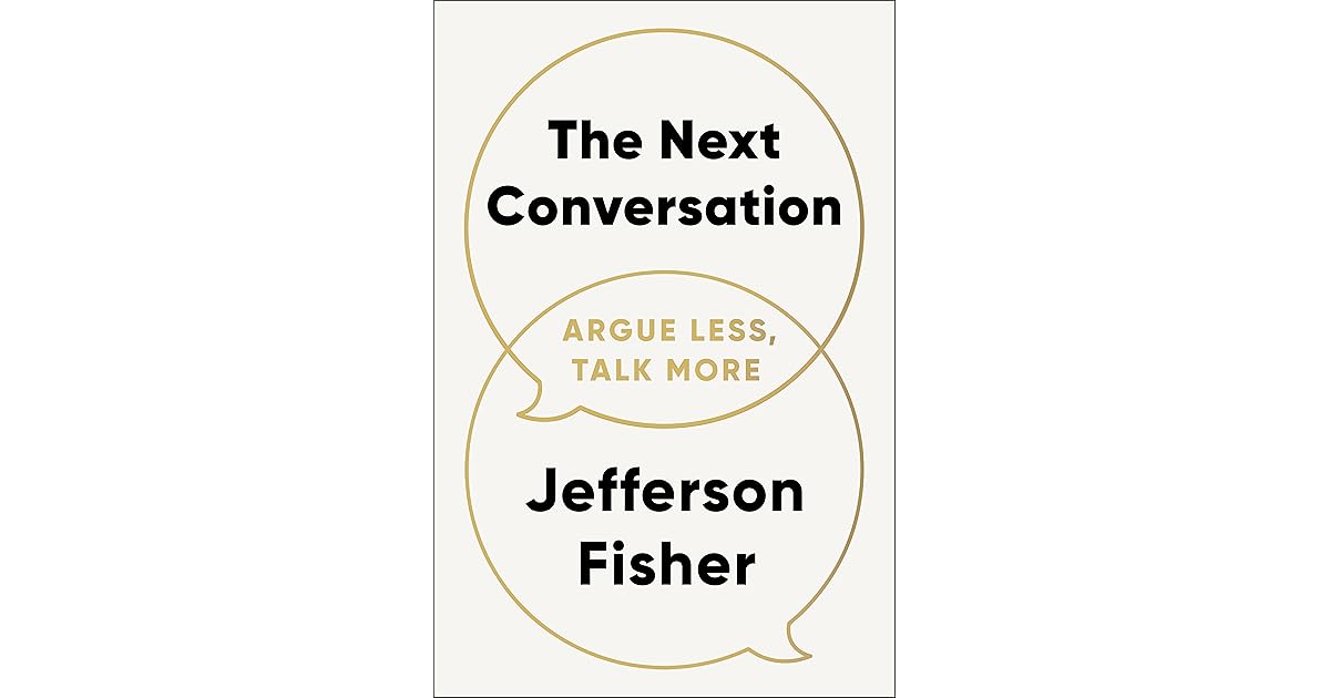 Book giveaway for The Next Conversation: Argue Less, Talk More by Jefferson Fisher Nov 18-Dec 01 ...