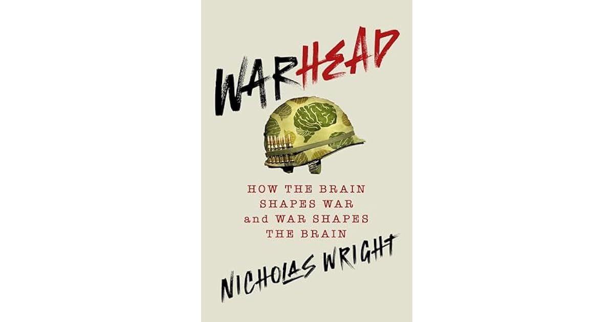 Book giveaway for Warhead: How the Brain Shapes War and War Shapes the Brain by Nicholas Wright ...