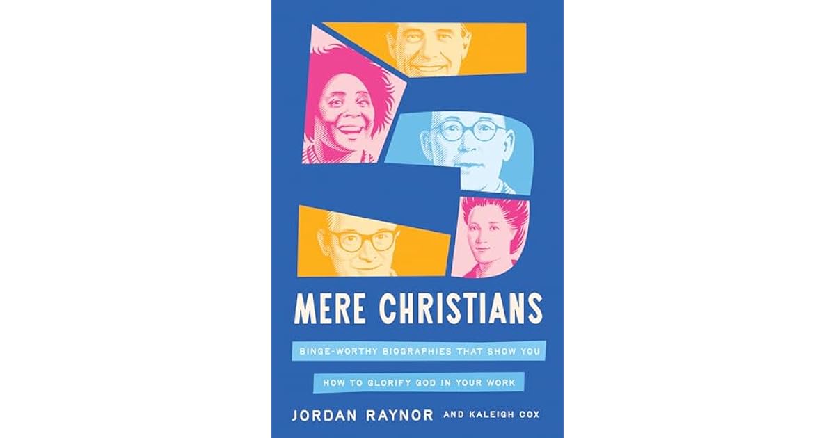 Book giveaway for Five Mere Christians: Binge-Worthy Biographies That ...