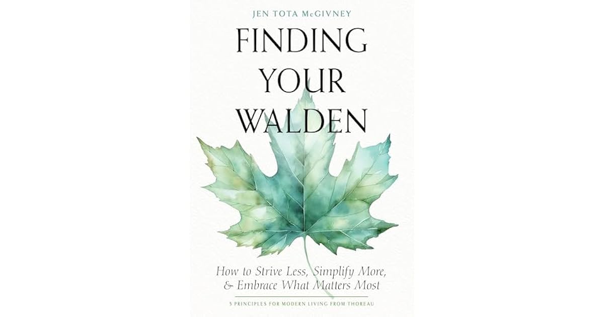 Book giveaway for Finding Your Walden: How to Strive Less, Simplify More, and Embrace What ...
