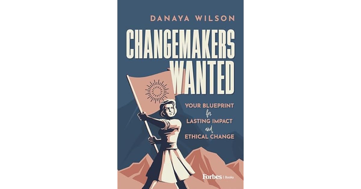 Book giveaway for Changemakers Wanted: Your Blueprint for Lasting ...