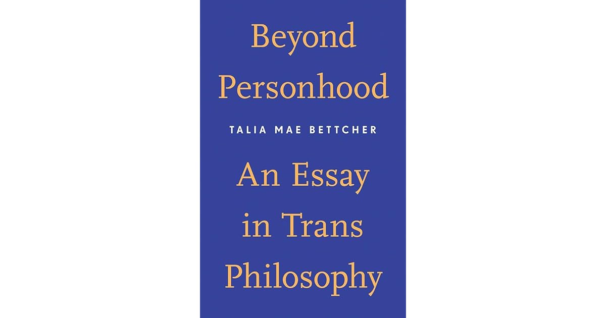 Book giveaway for Beyond Personhood: An Essay in Trans Philosophy by ...