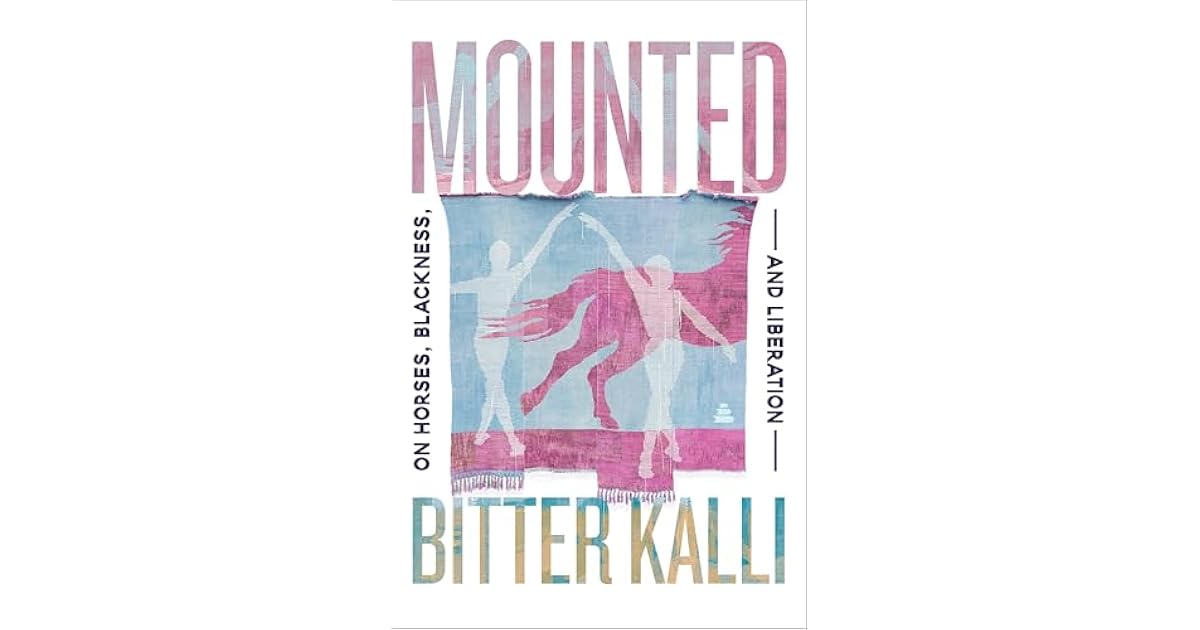Book giveaway for Mounted: On Horses, Blackness, and Liberation by Bitter Kalli Aug 10-Aug 22, 2025