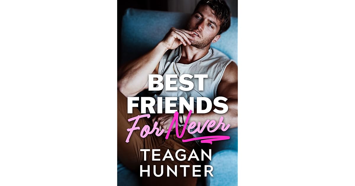 Book giveaway for Best Friends for Never by Teagan Hunter Feb 26-Mar 25 ...