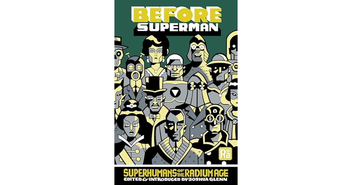 Book giveaway for Before Superman: Superhumans of the Radium Age by Joshua Glenn Aug 01-Aug 15, 2025