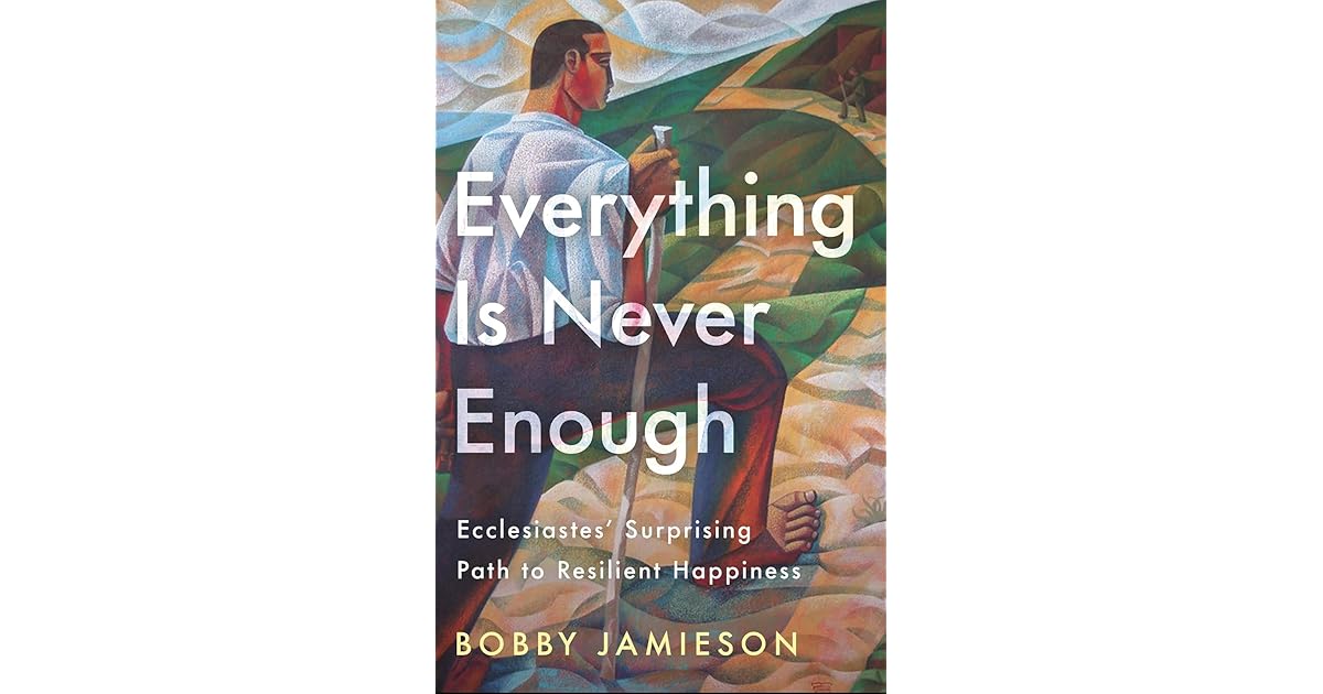 Book giveaway for Everything Is Never Enough: Ecclesiastes' Surprising ...